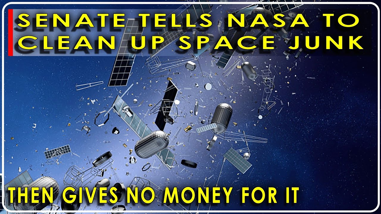 US Senate directs NASA to clean up space junk, and then doesn't give ...