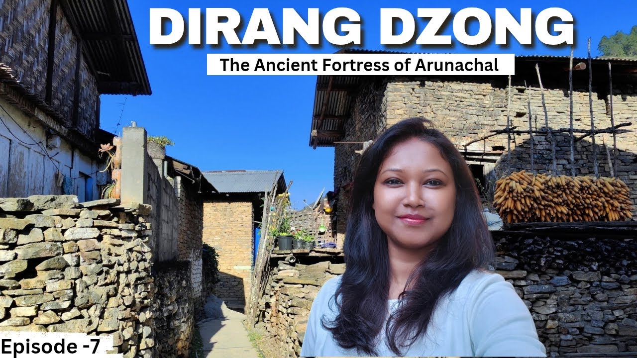 A Walk Through Dirang Dzong - The Ancient Fort of Arunachal Pradesh ...