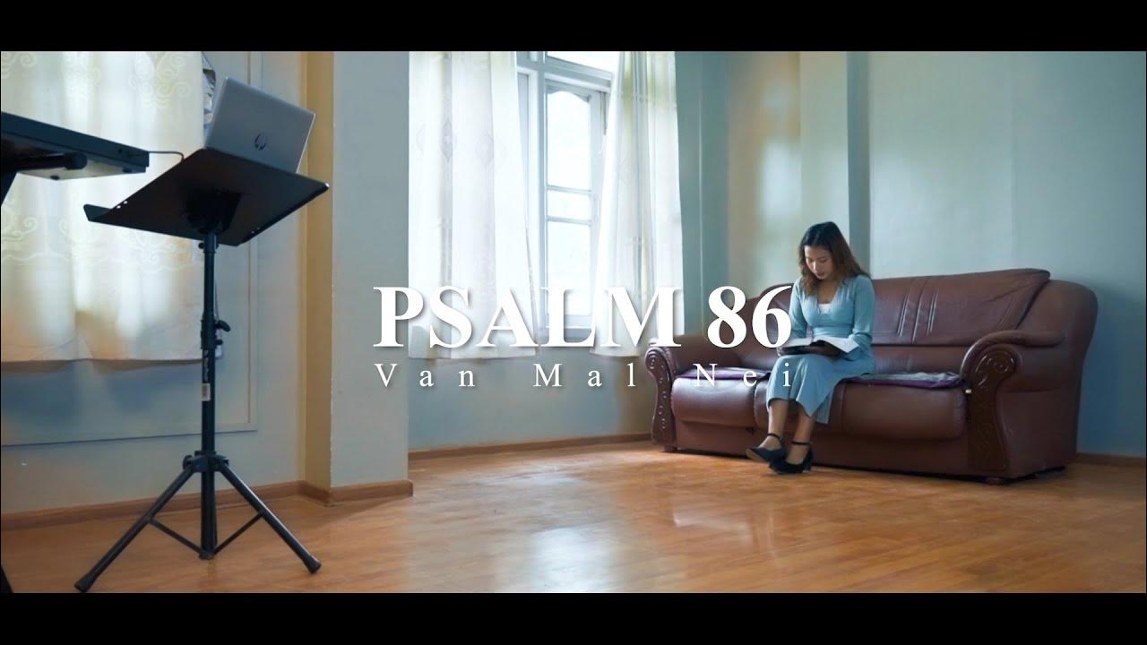 Psalm 86 - Van Mal Nei [Pathian Hla Thar] - YouTube