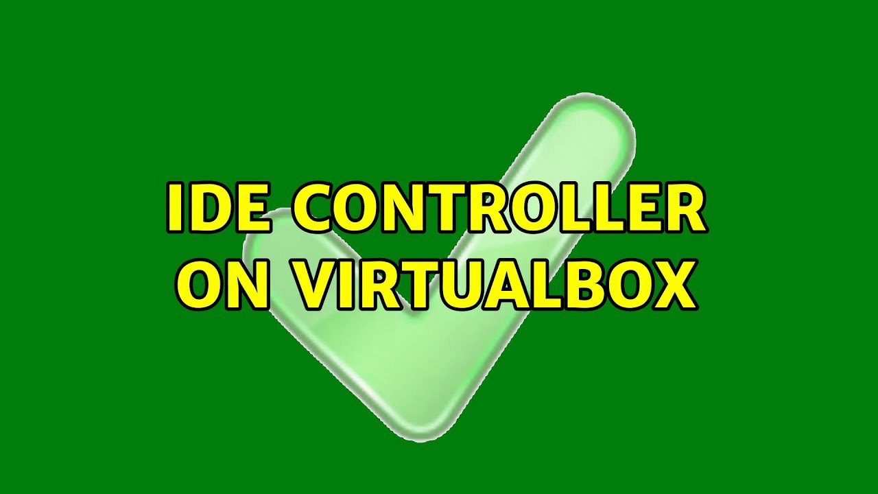 IDE controller on VirtualBox (2 Solutions!!) - YouTube