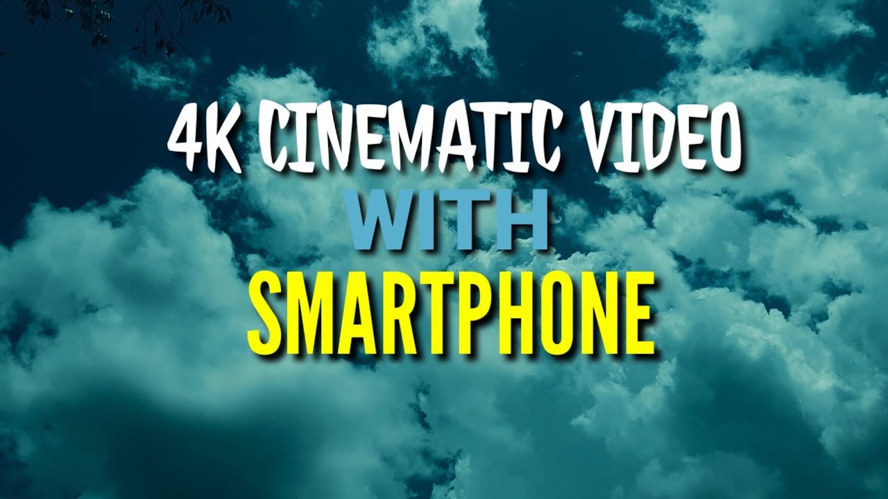4k Cinematic Video - With Smartphone - YouTube