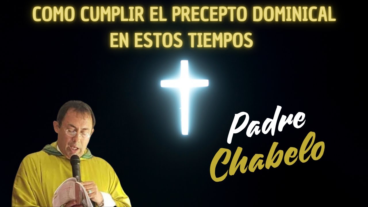 ¡CÓMO CUMPLIR EL PRECEPTO DOMINICAL EN ESTOS TIEMPOS! Padre Chabelo ...