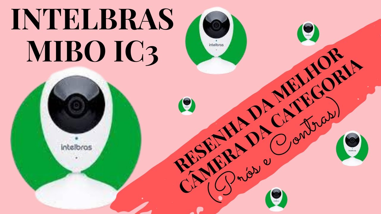 Melhor Câmera de monitoramento- Intelbras Mibo Ic3- Canal de Casa para ...
