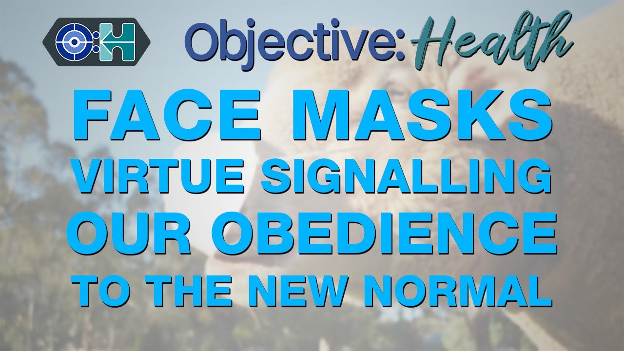 Face Masks: Virtue Signalling Our Obedience to the New Normal - YouTube