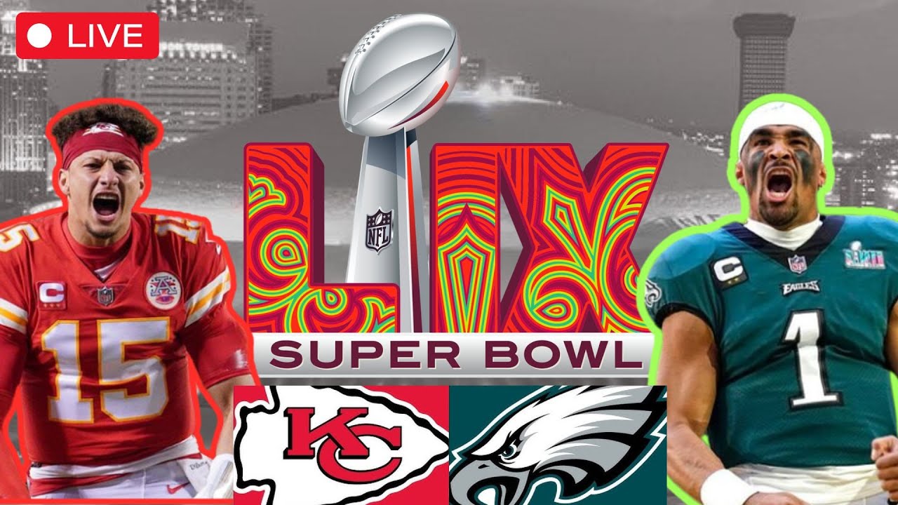 🔴#LIVE SUPER BOWL LIX 2025 KANSAS CITY CHIEFS vs PHILADELPHIA EAGLES # ...