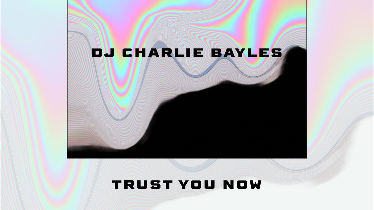 Charlie Bayles - Trust You Know - YouTube