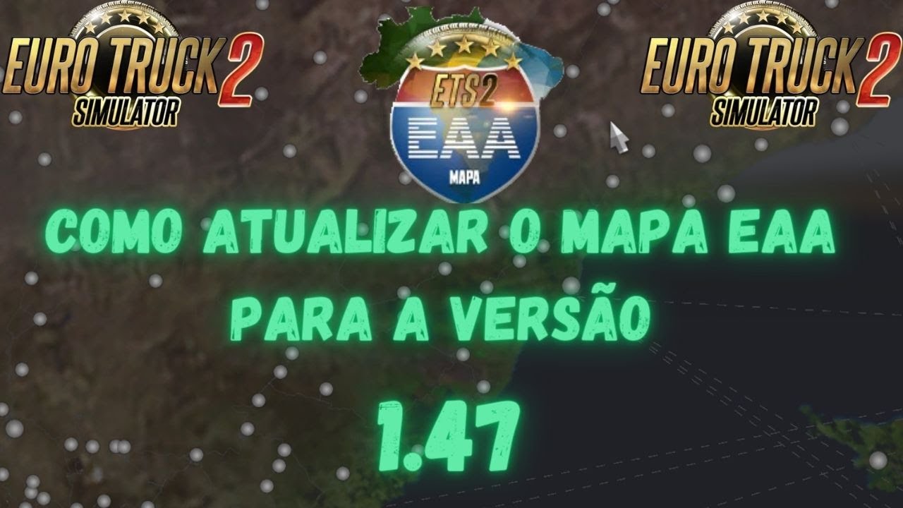 Como Atualizar e Instalar o Mapa EAA 1.47 - Euro Truck Simulator 2 ...