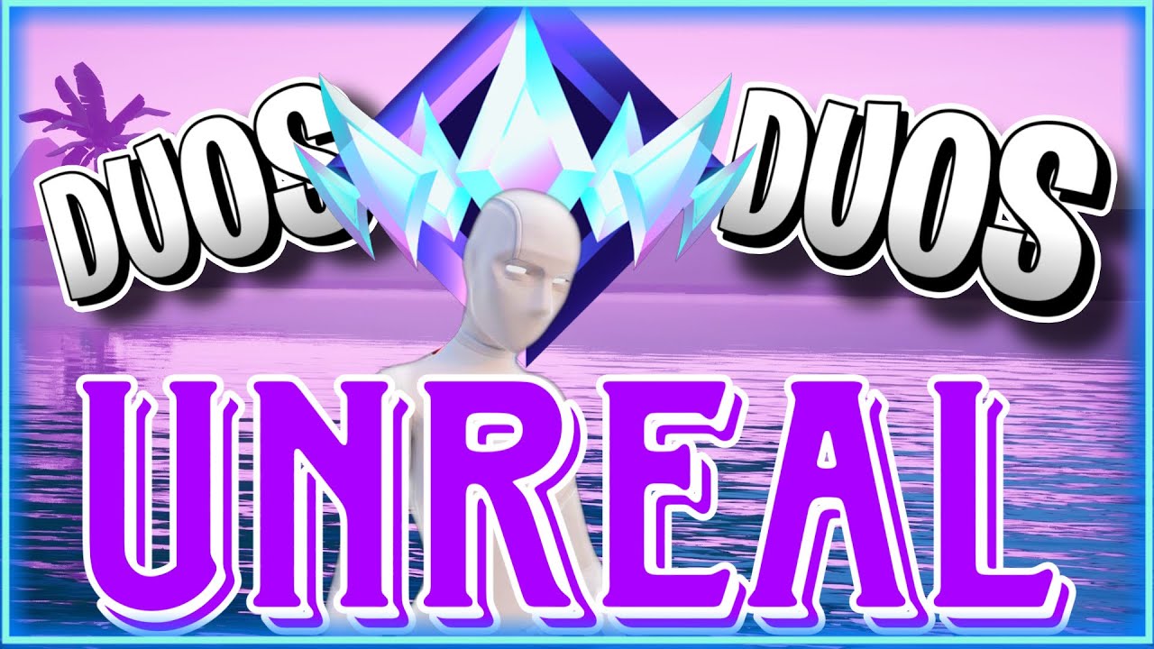 🔴 LIVE FORTNITE UNREAL DUOS !!!🔴 - YouTube