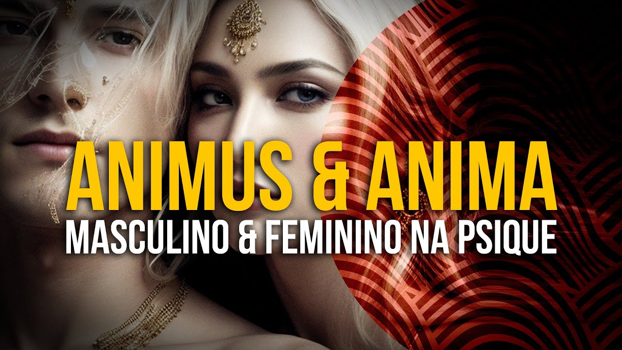 Os arquétipos do ANIMUS e ANIMA na psicologia analítica: uma jornada de ...