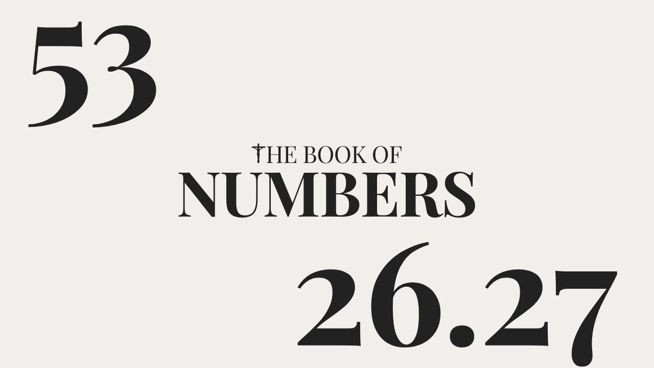 DAY 53 | The Book of Numbers: Chapter 26-27 - YouTube