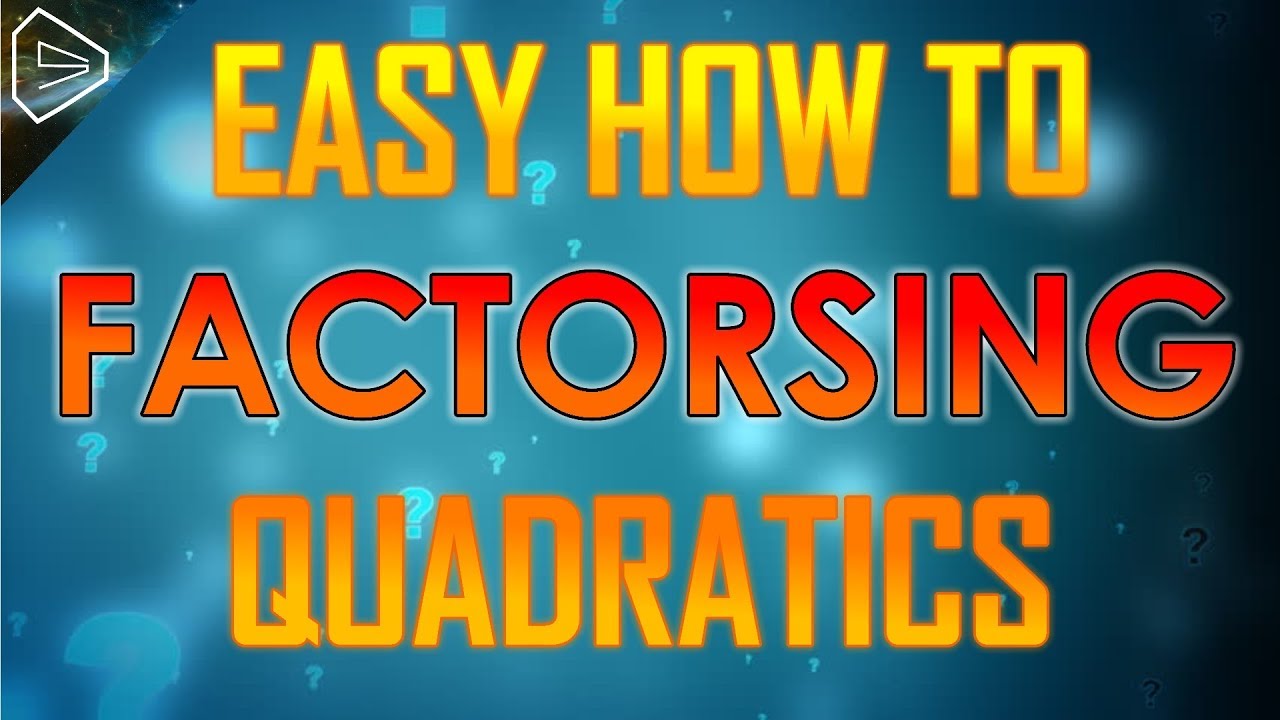 Easy How To Learn To Factorise Quadratic Expressions Easily And