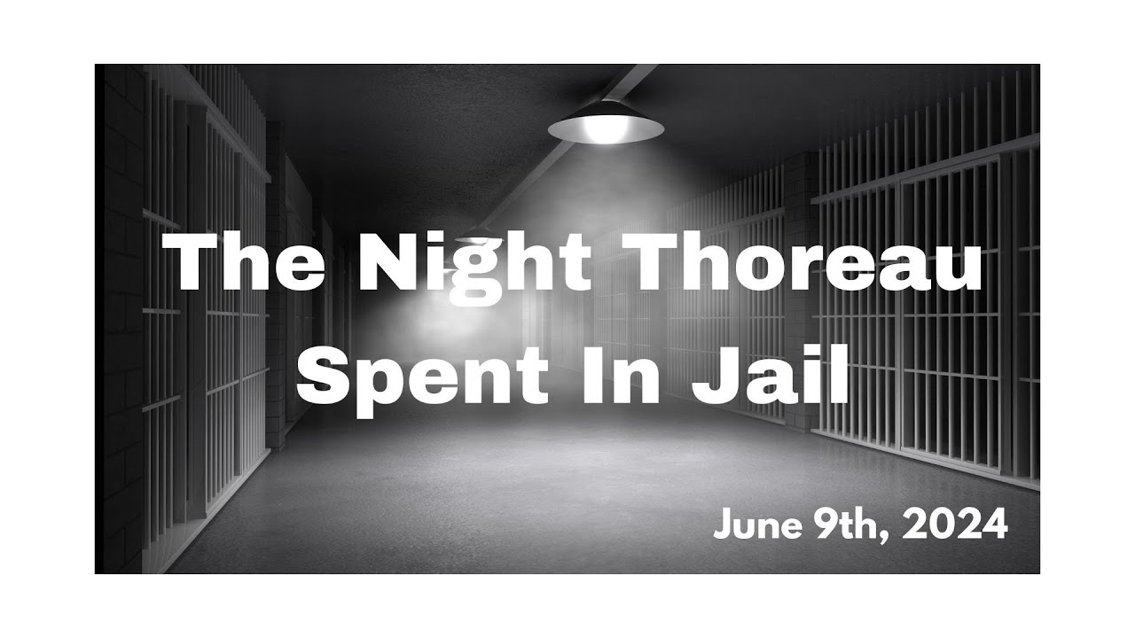 June 9th, 2024 - The Night Thoreau Spent in Jail - YouTube