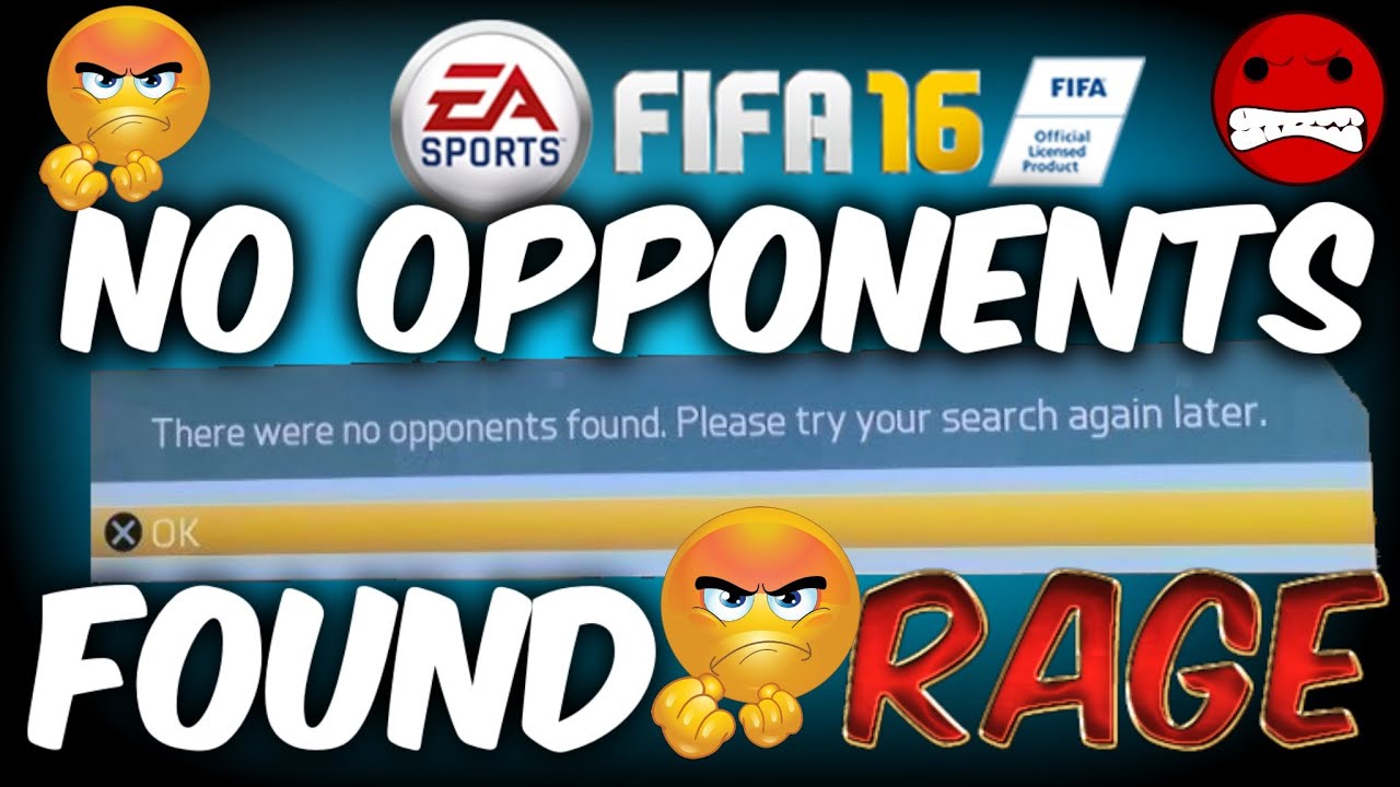 FIFA 16 NO OPPONENT FOUND ERROR RANT! - YouTube