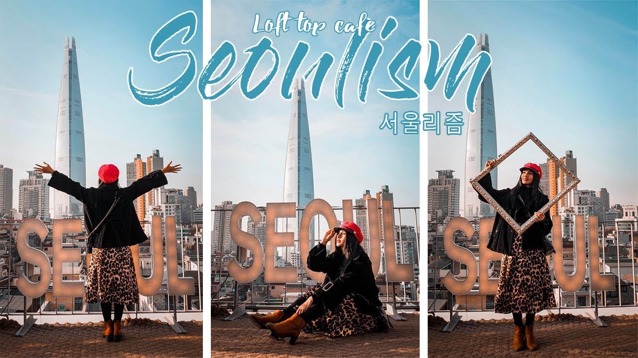 VLOG Seoulism Cafe&Bar 서울리즘 I ไปกับแฟน พาไปร้านคาเฟ่วิวสุดชิควิวสุดหรู ...