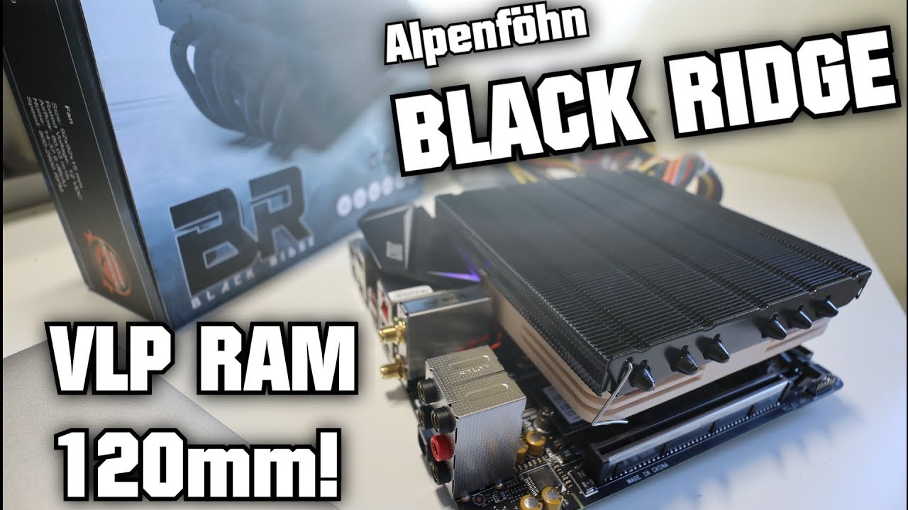 Alpenföhn Black Ridge + VLP RAM = 120mm - YouTube