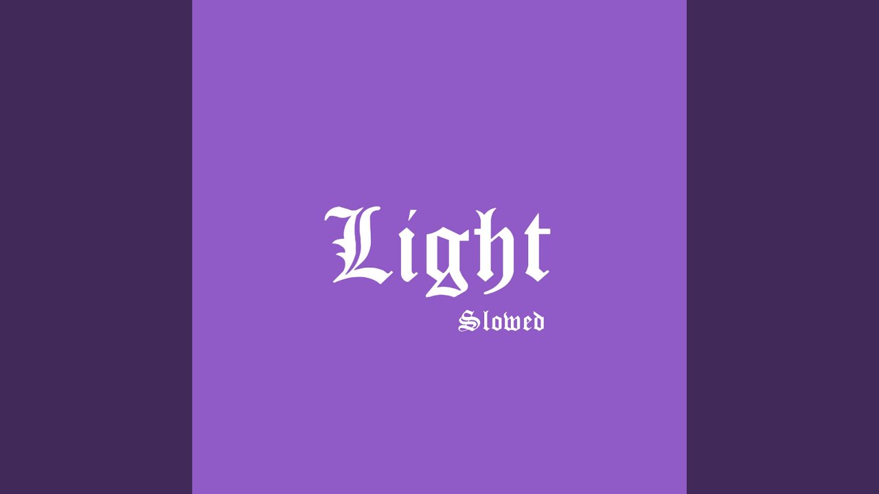 Light (Slowed) - YouTube