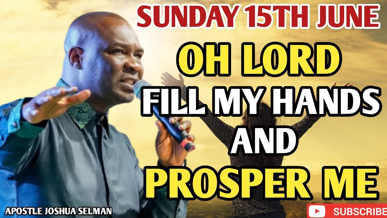 [SUNDAY 15TH JUNE] OH LORD! FILL MY HANDS AND PROSPER ME - APOSTLE ...