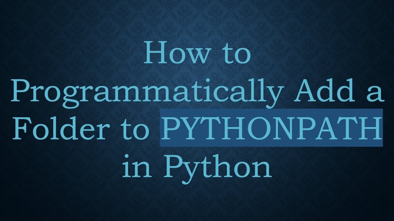 How to Programmatically Add a Folder to PYTHONPATH in Python - YouTube