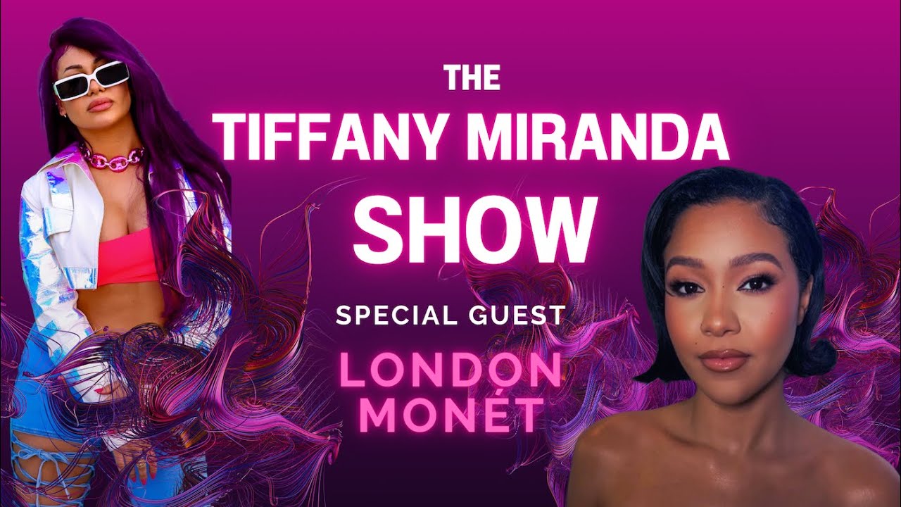 The Tiffany Miranda Show with Special Guest: London Monét - YouTube