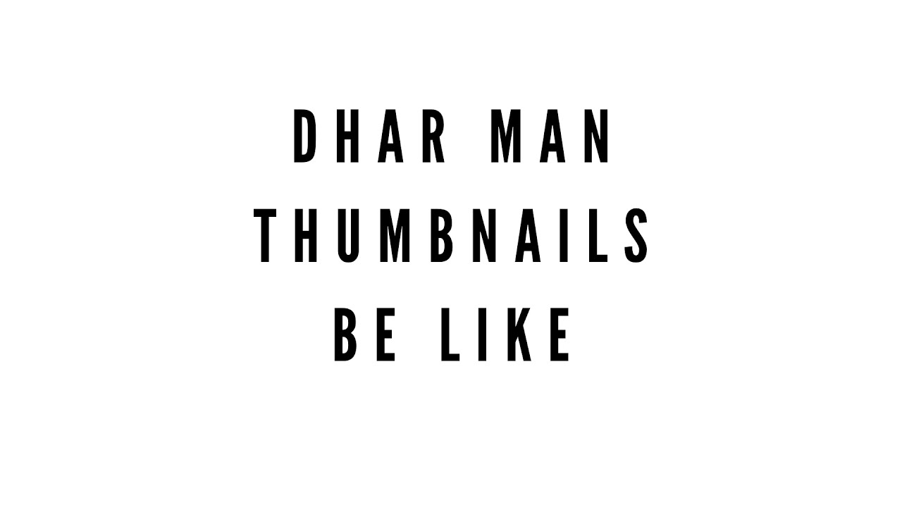 Dhar man Thumbnails be like... - YouTube