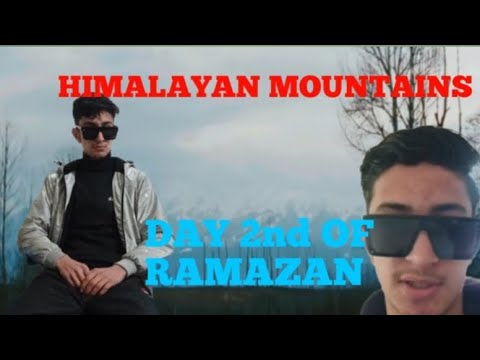 DAY 2nd OF RAMAZAN/bhai himalyan mountains dikh gayay wow😨😱😱😨/the real ...