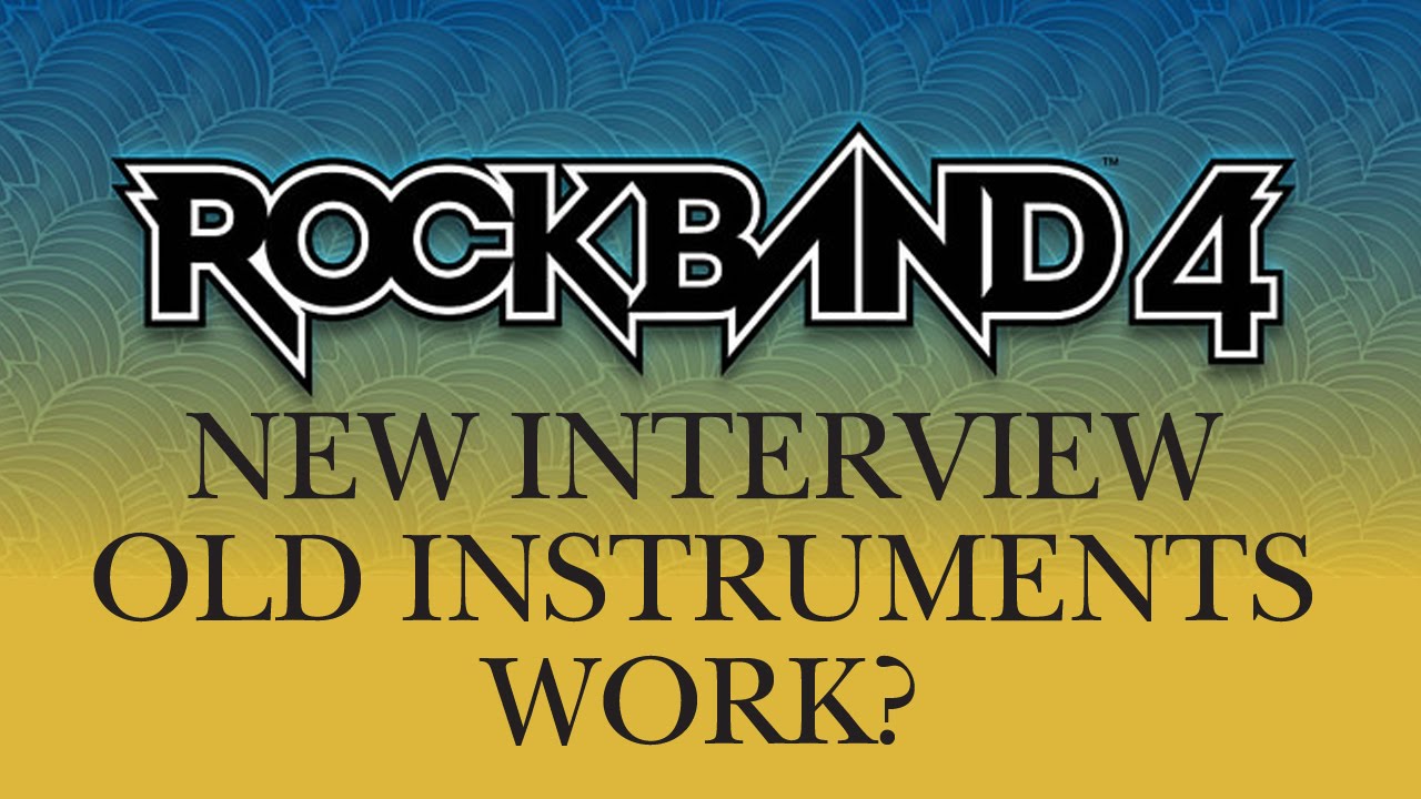 Rock Band 4 Harmonix Interview Old Instruments Backwards Compatibility ...