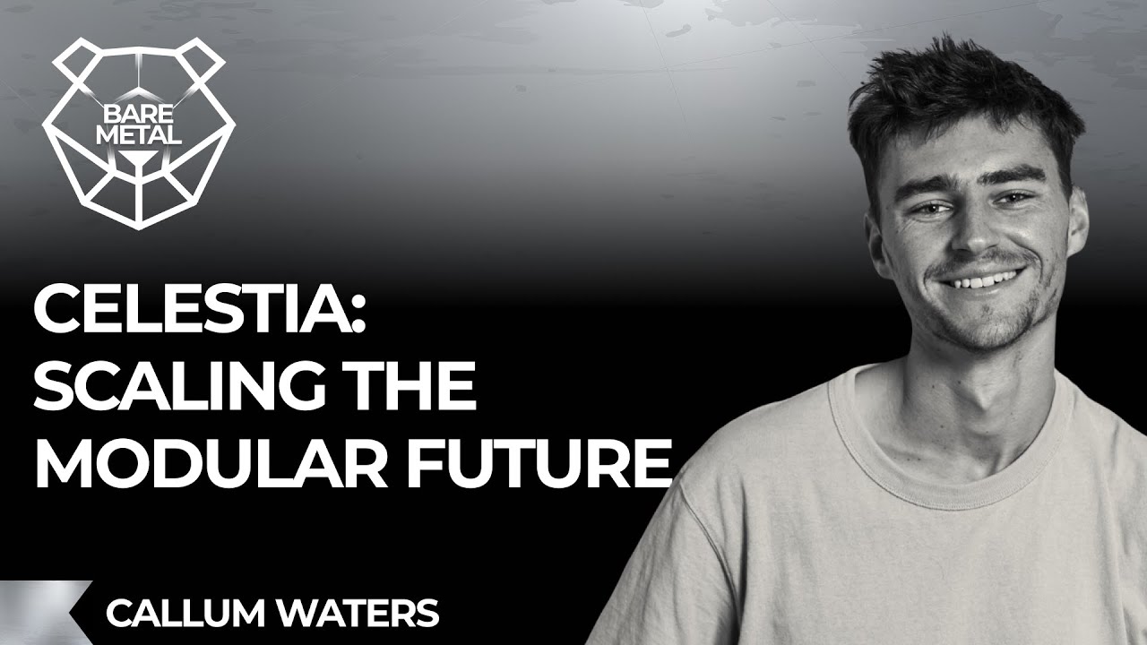 Celestia: Scaling the Modular Future w/Callum Waters | Software ...