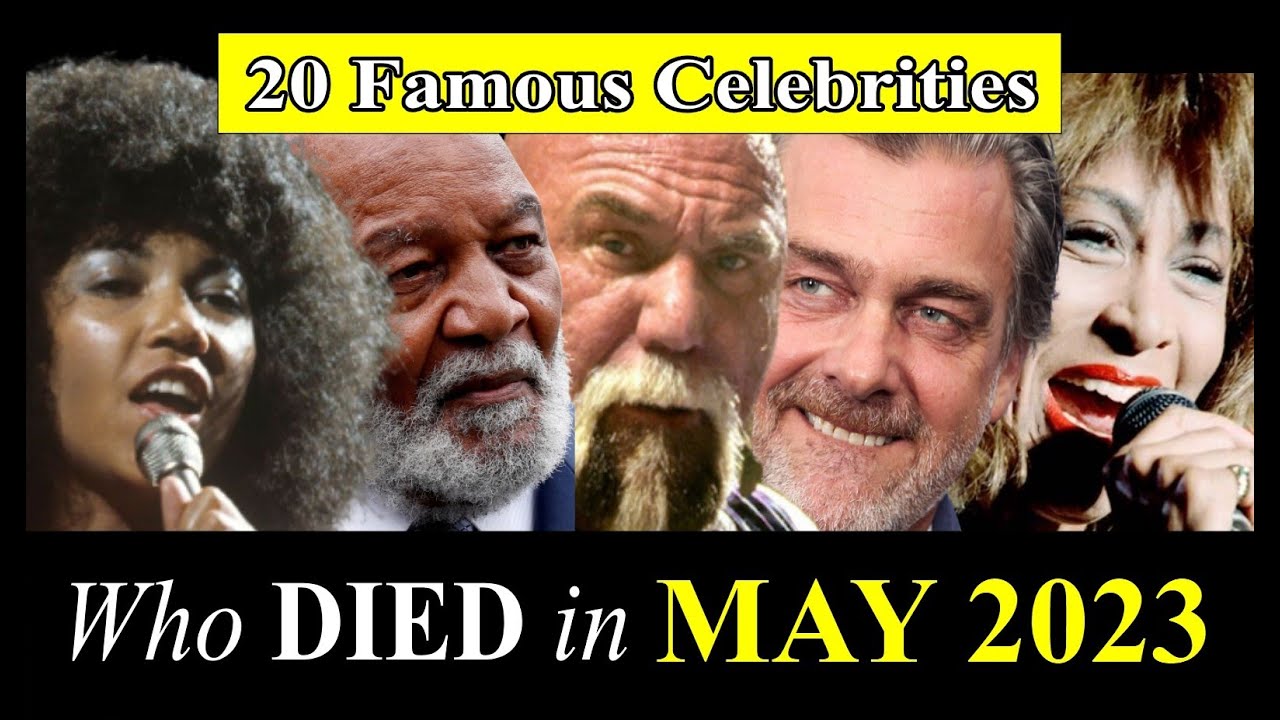 20 Celebrities & Famous People Who DIED in MAY 2023 - YouTube