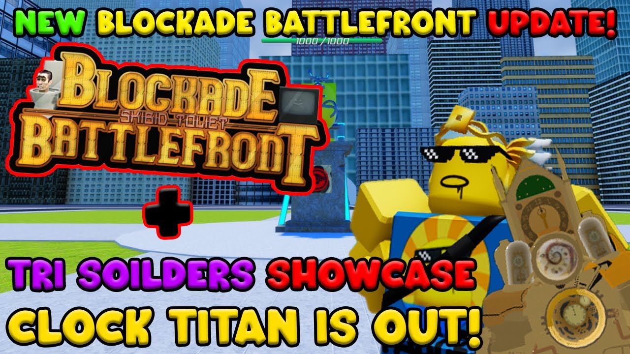 Blockade Battlefront | NEW UPDATE (TRI SOILDERS SHOWCASE) - TITAN CLOCK ...