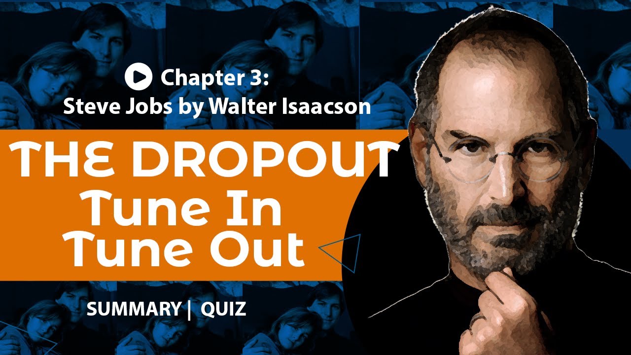 Chapter Three: THE DROPOUT Tune In Tune Out || Steve Jobs by Walter ...