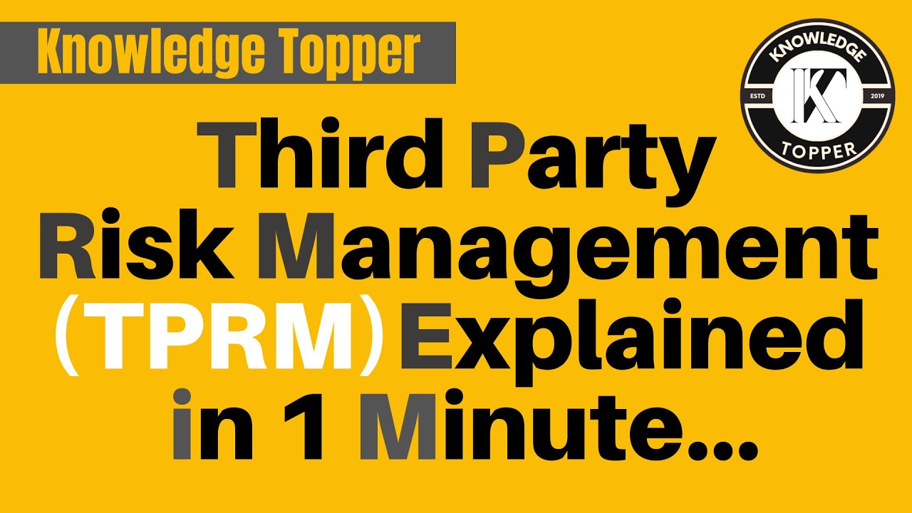 Understand the Concept of Third Party Risk Management TPRM in 1 Minute ...