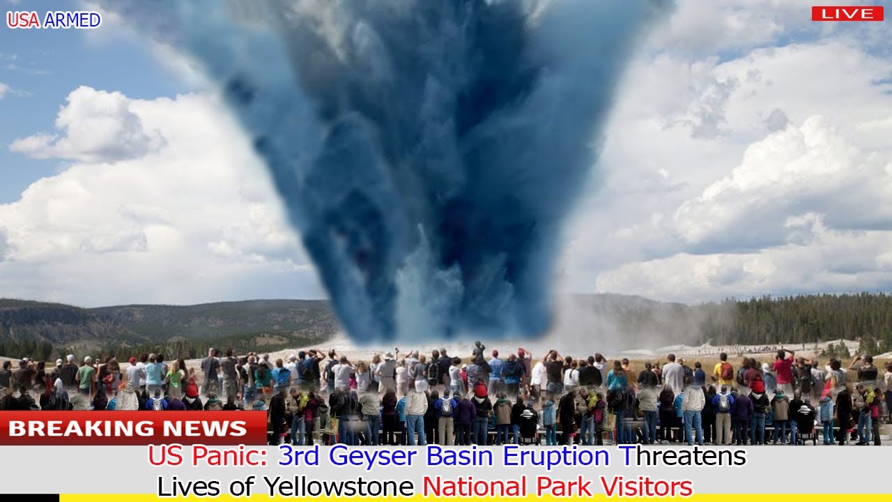 US Panic: Live Footage 2nd Eruption of Yellowstone Giant Geyser Spew ...