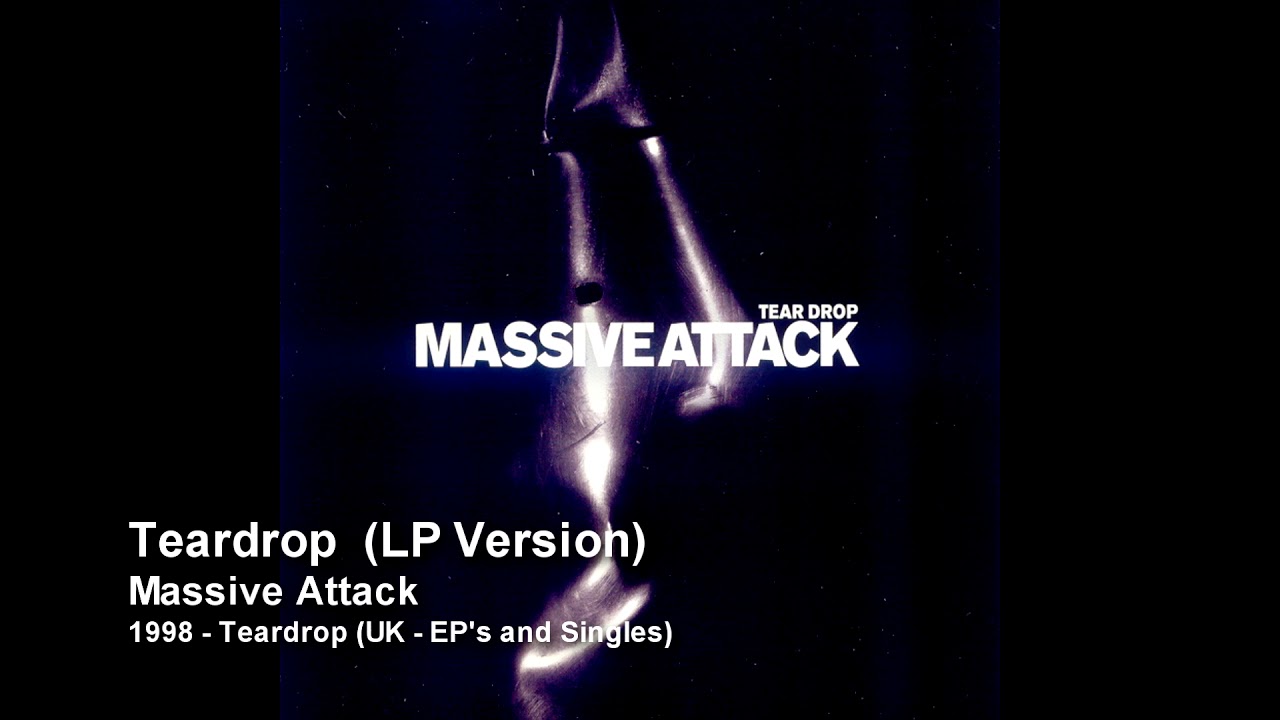Massive Attack - Teardrop (LP Version) [1998 Teardrop - UK EP's and Singles] - YouTube