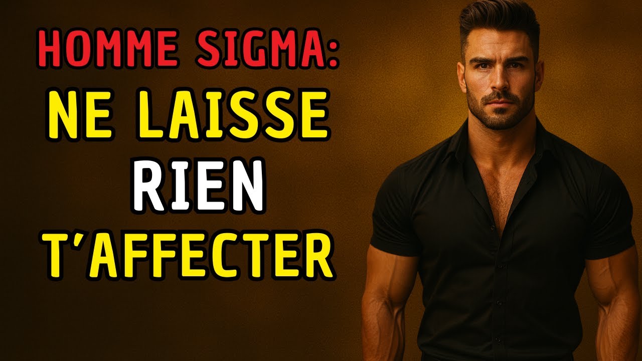 8 SECRETS de l’Homme SIGMA Pour que RIEN ne t’AFFECTE Mentalité Sigma ...
