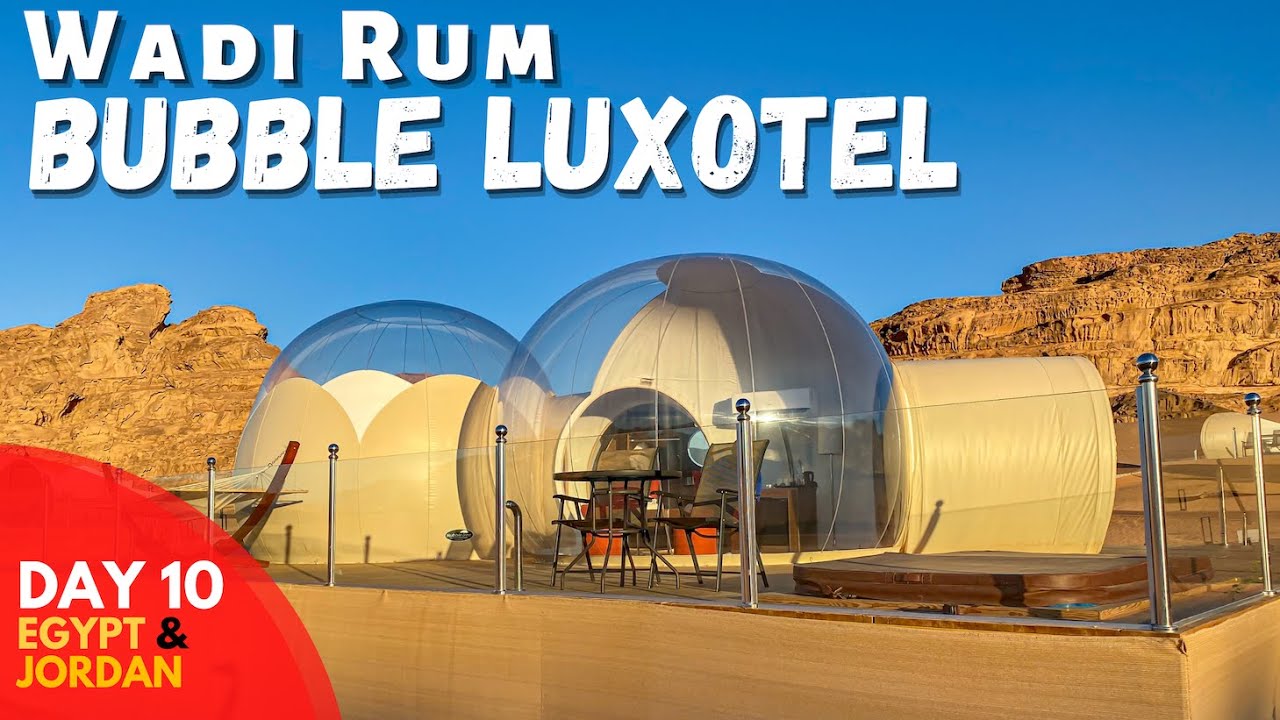Wadi Rum Bubble Luxotel & Fairmont Nile City Cairo || Egypt & Jordan ...