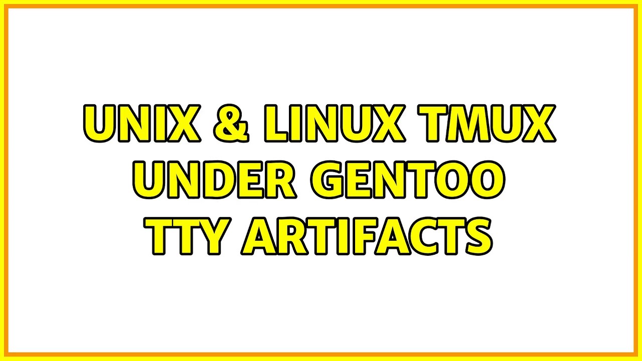 Unix And Linux Tmux Under Gentoo Tty Artifacts Youtube