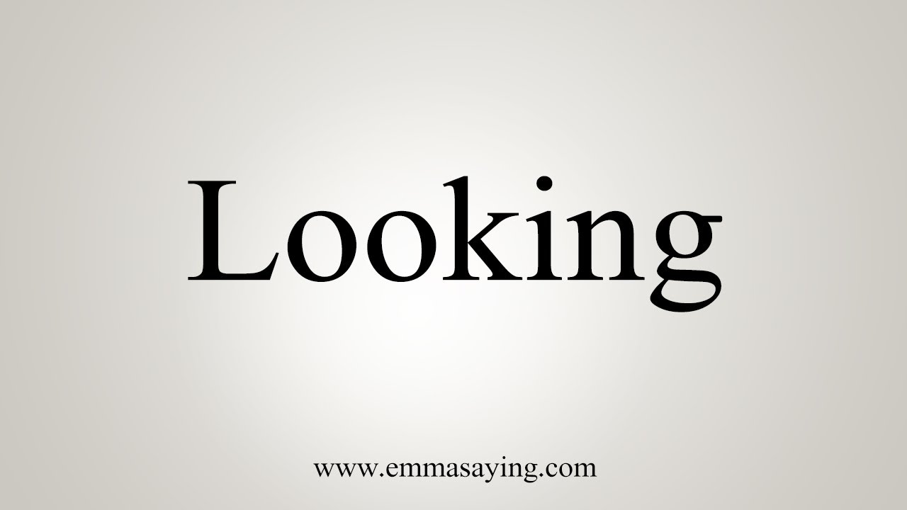 How To Say Looking YouTube