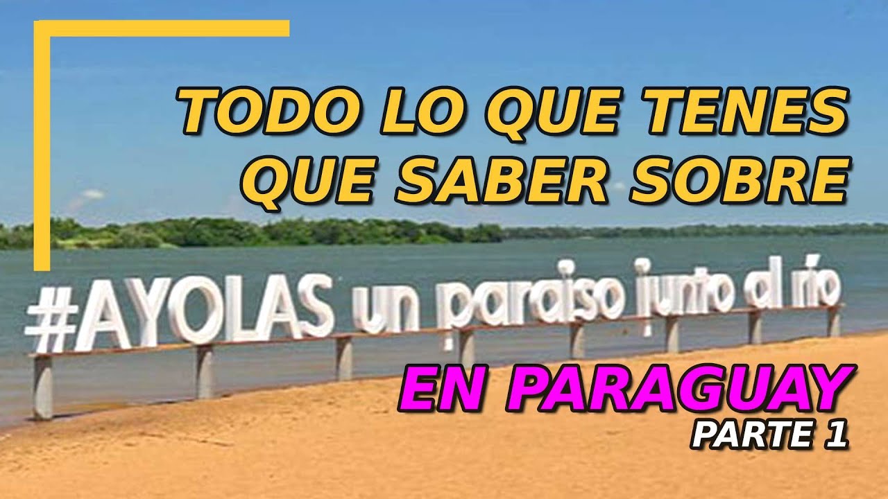 Todo lo que tenes que saber sobre Ayolas Paraguay parte 1 Fabi Grillo ...