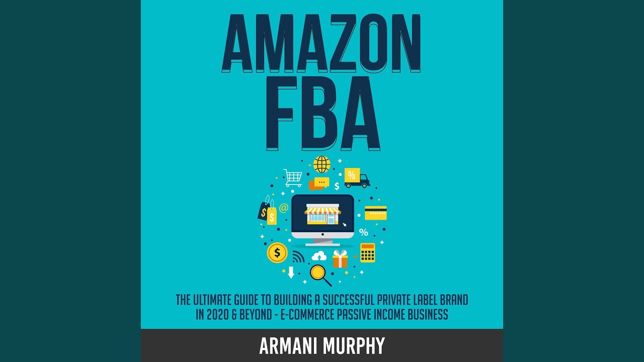 Chapter 5 - Amazon FBA - The Ultimate Guide to Building a Successful ...