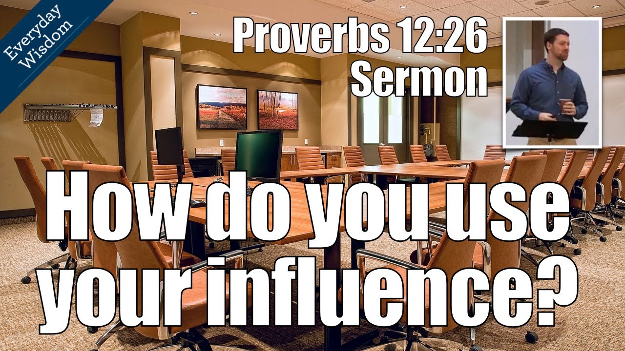 Wise Influence | Proverbs 12:26 Sermon (Everyday Wisdom Series / 6 Ms ...