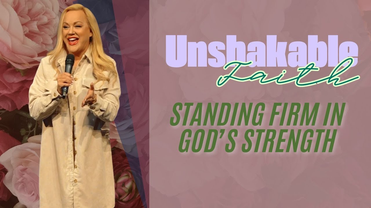 Unshakable Faith - Standing FIRM in God's Strength - YouTube