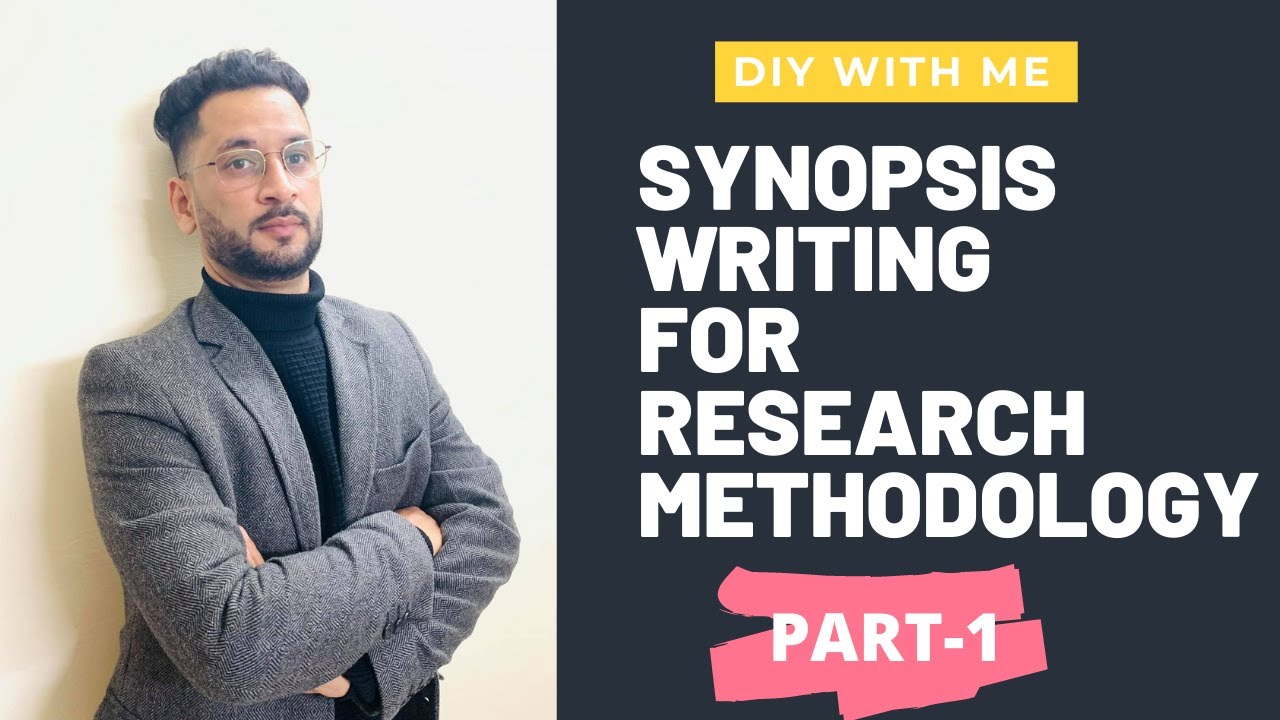 Synopsis Writing for Research(Research Methodology)-PART 1 - YouTube