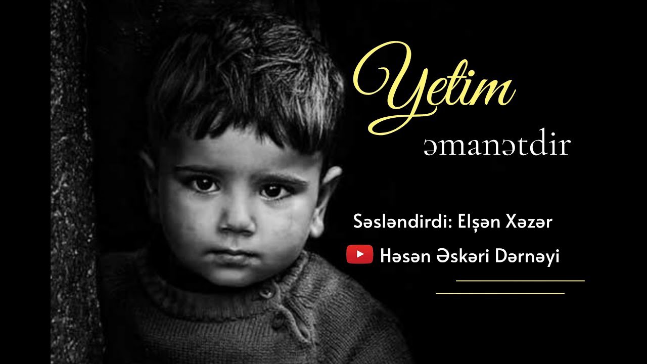 Haci Elsen Xezer yetimler haqqinda tesirli şeir . Hacı Elşən Xəzər ...