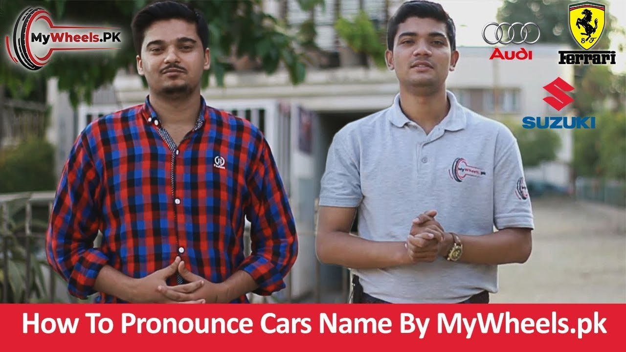 How To Pronounce Cars Brand Names Correctly Ft Shaul Javed MyWheels how-to-pronounce-cars-brand-names-correctly-ft-shaul-javed-mywheels