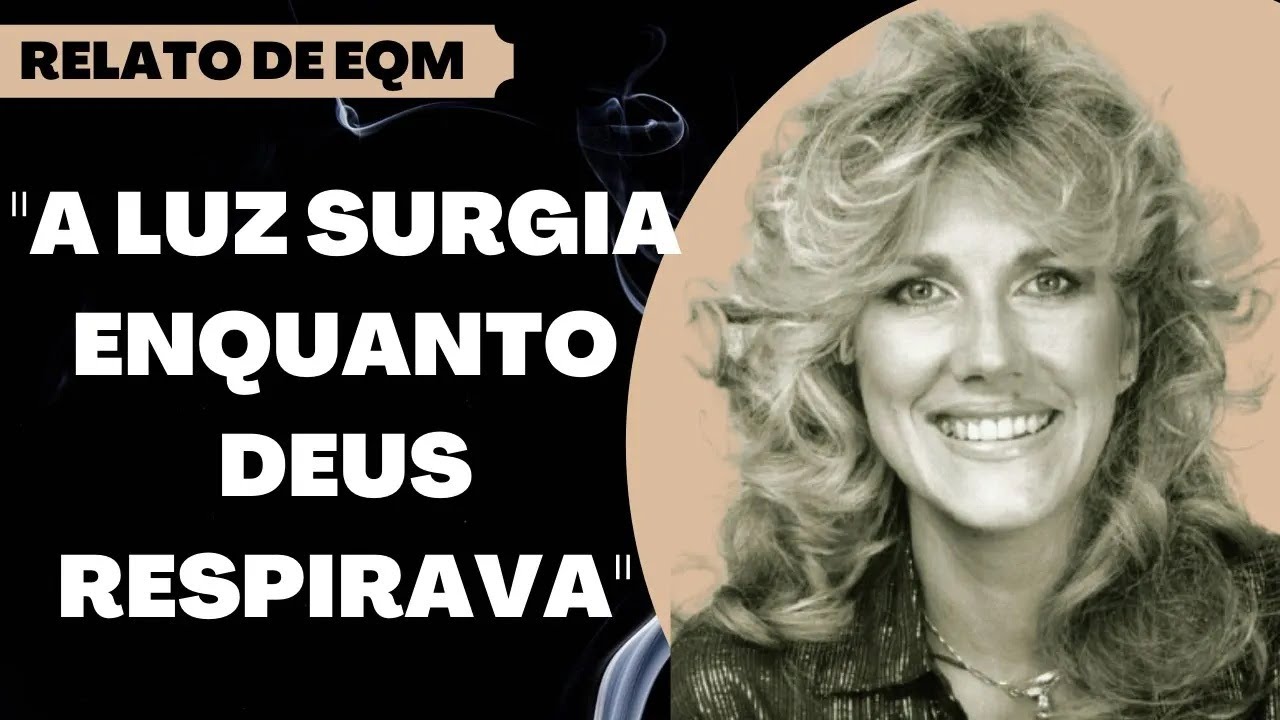 CHOCANTE RELATO DE PAM REYNOLDS | Relato de EQM - UMA VISITA AO REINO ...