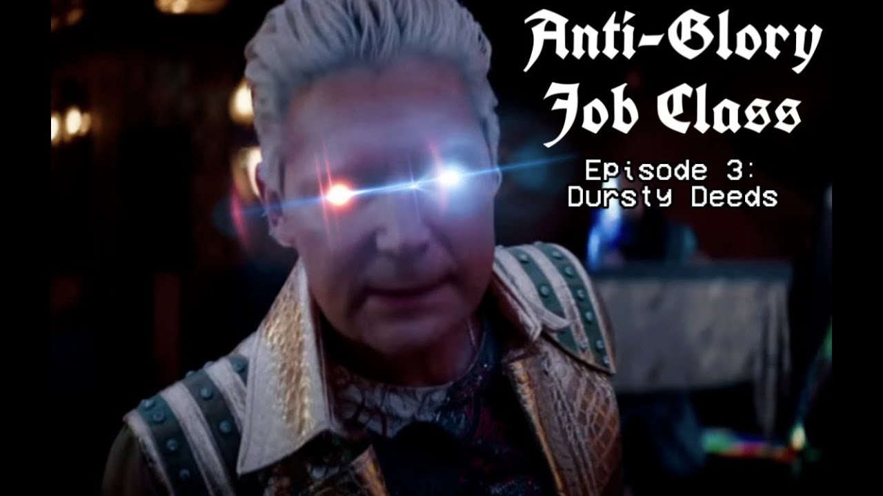 Anti-Glory Job Class - Episode 3: Dursty Deeds - YouTube