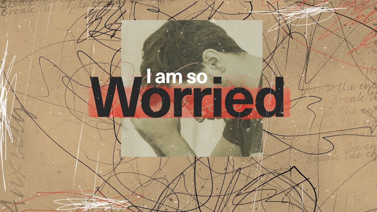 I am so Worried - YouTube