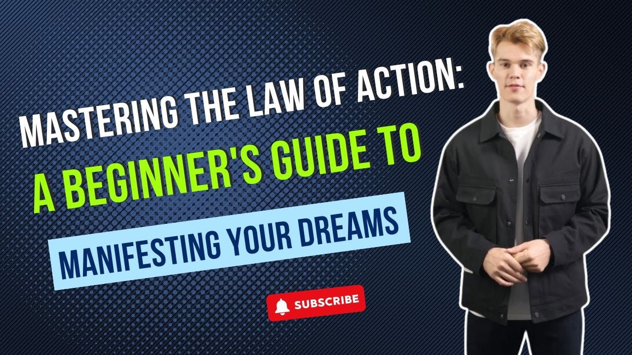 Mastering the Law of Action: A Beginner's Guide to Manifesting Your ...