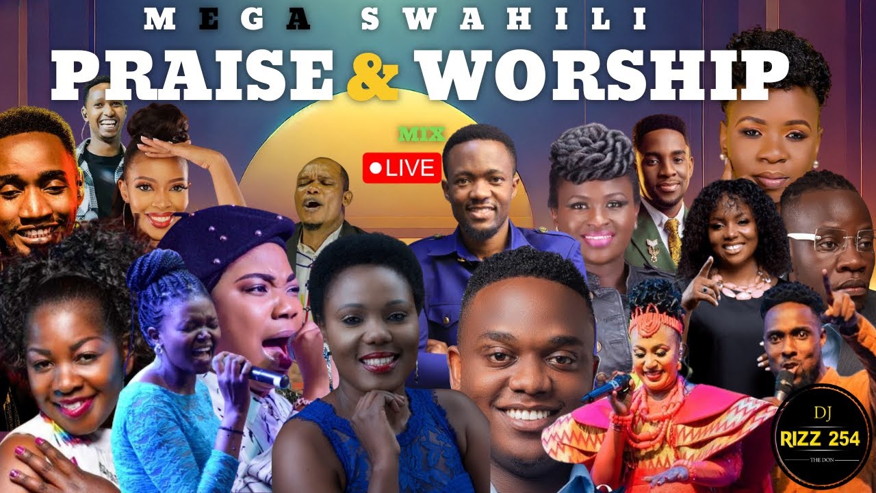 🔴MEGA DEEP NON-STOP SWAHILI WORSHIP MIX - DJ RIZZ (WORSHIP EXPERIENCE ...