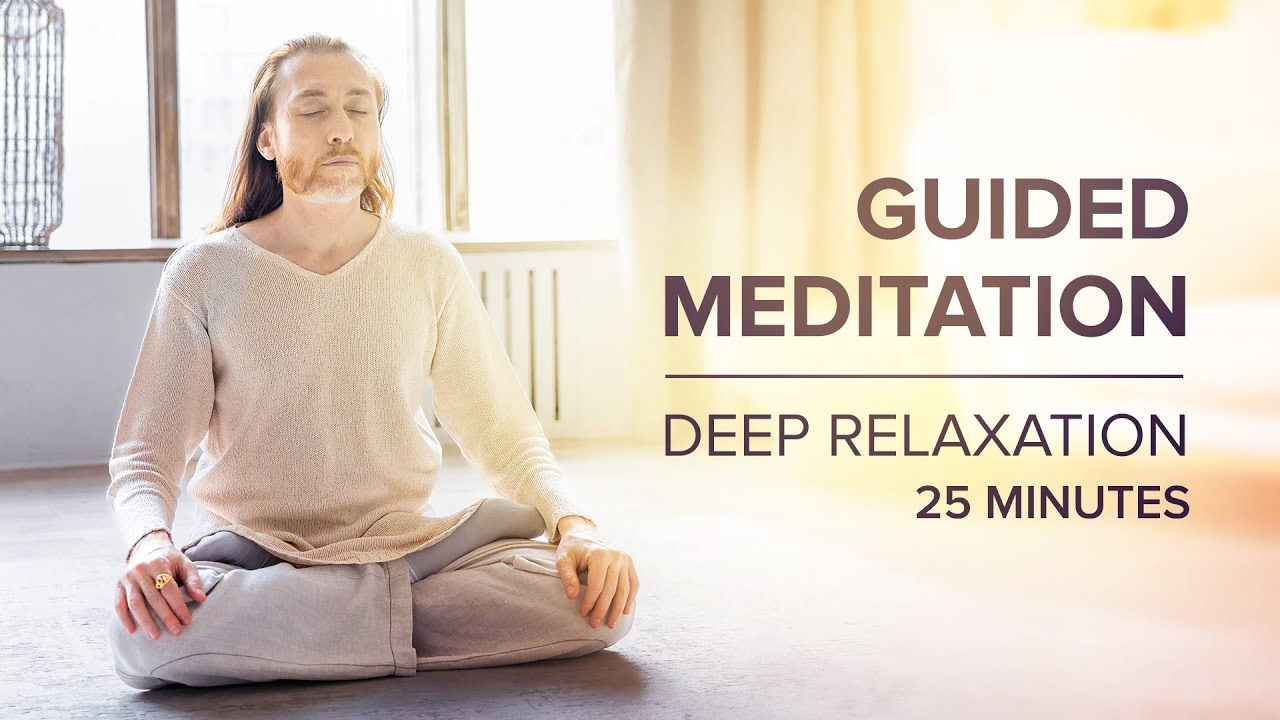 Guided Meditation for Deep Relaxation - 25 minutes - YouTube